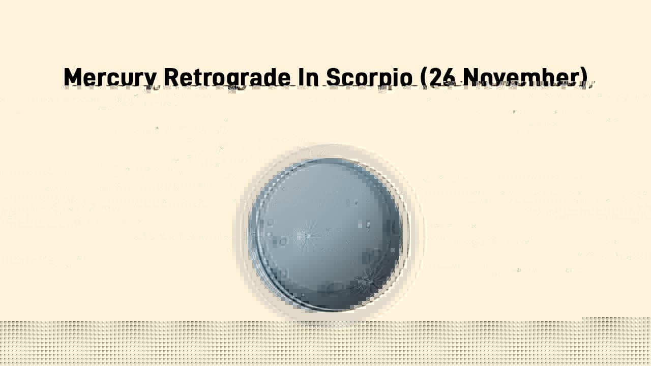 Mercury Retrograde In Scorpio - Accurate Prediction For All Zodiac Signs