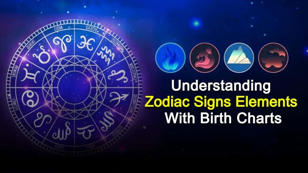 Know Zodiac Signs Elements With The Help Of Birth Charts!